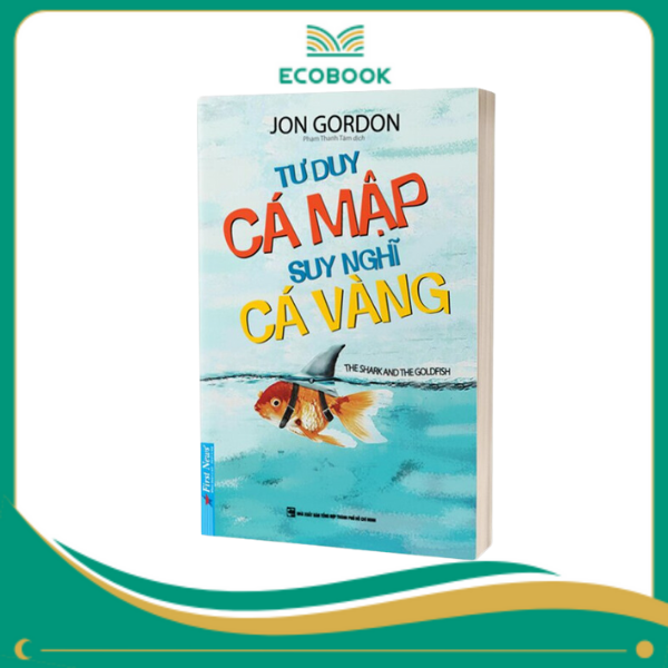 Tư Duy Cá Mập Suy Nghĩ Cá Vàng - " Jon Gordon"